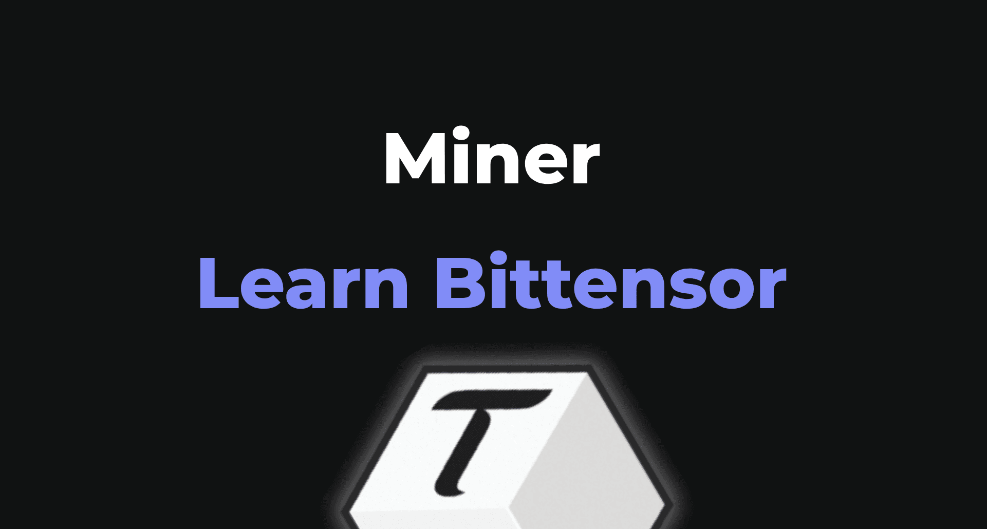 Miner | Concept | Learn Bittensor
