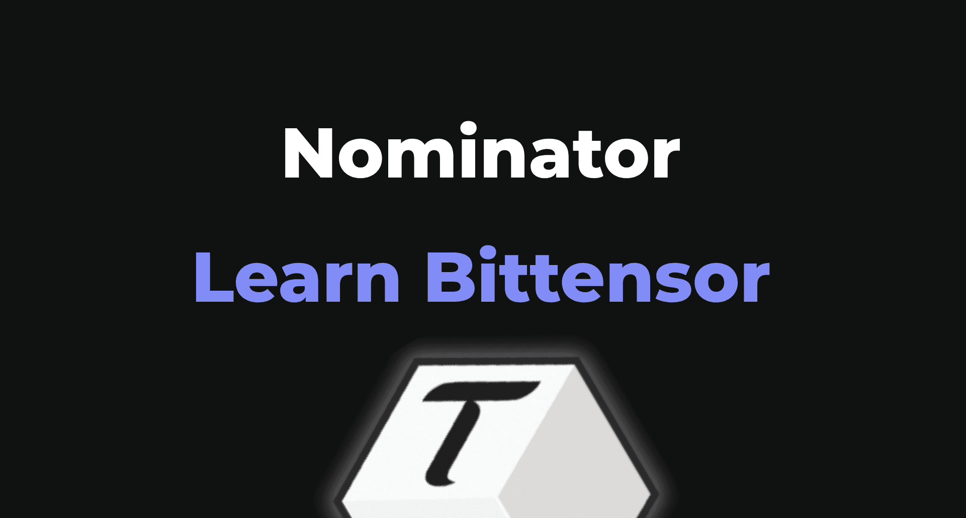 Nominator | Concept | Learn Bittensor