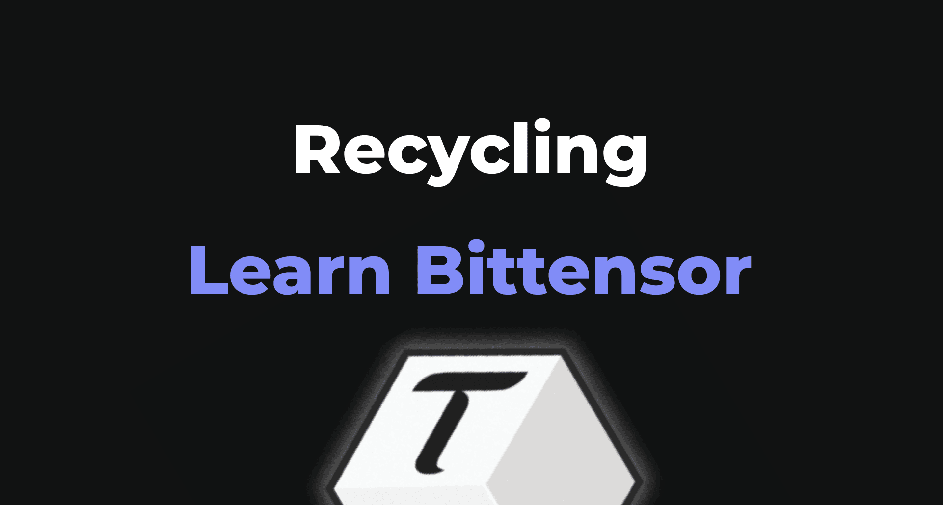 Recycling | Concept | Learn Bittensor