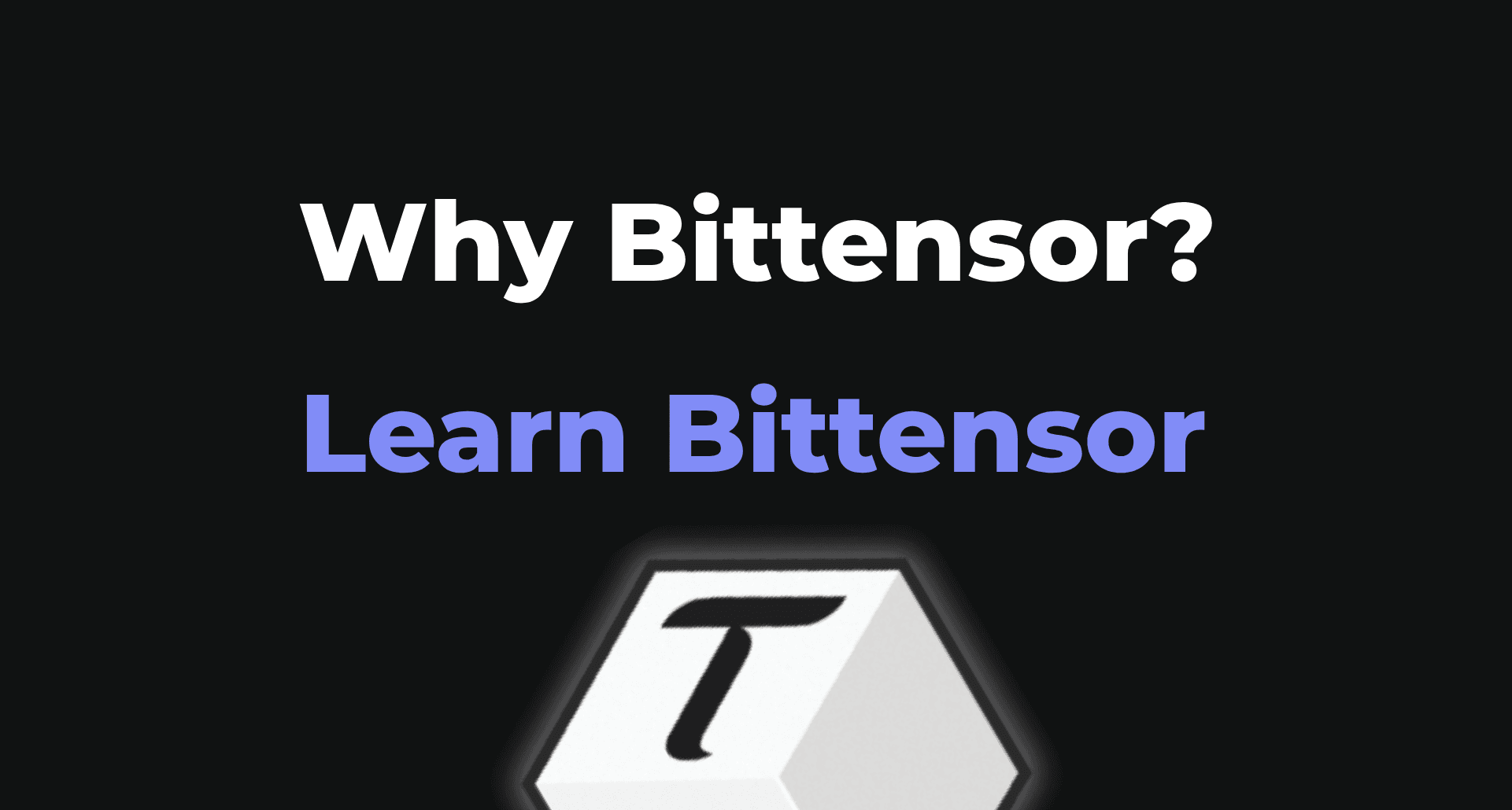 Why Bittensor? | Get Started | Learn Bittensor